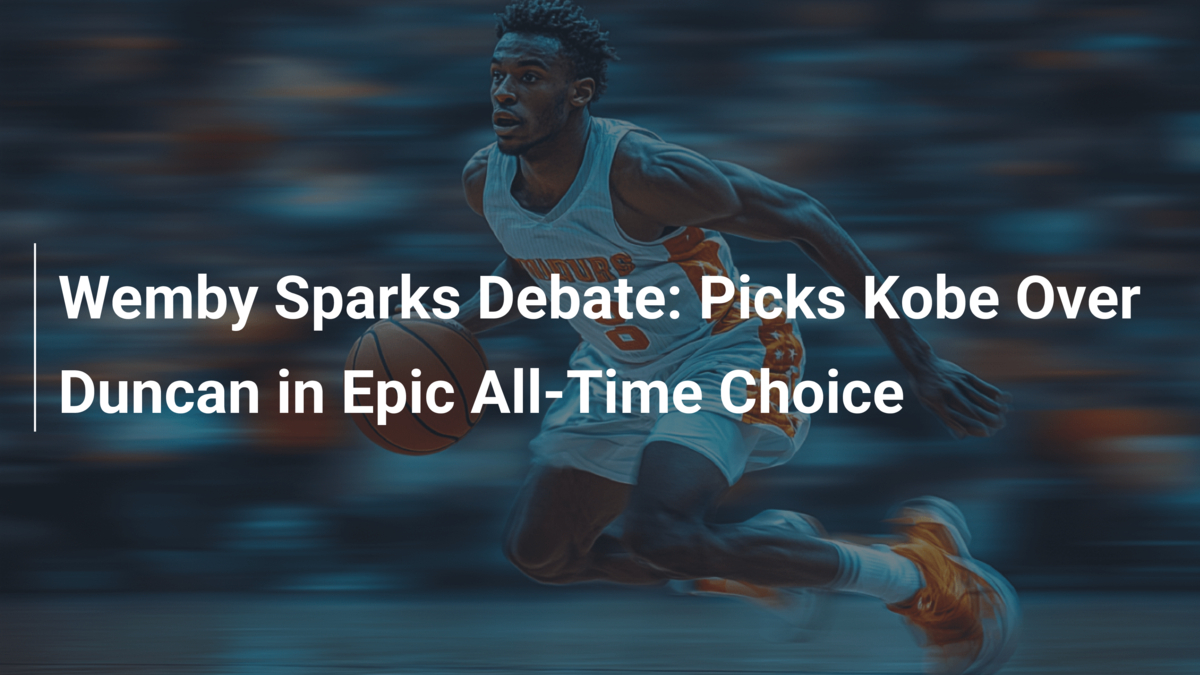Wemby Sparks Debate: Picks Kobe Over Duncan in Epic All-Time Choice ...