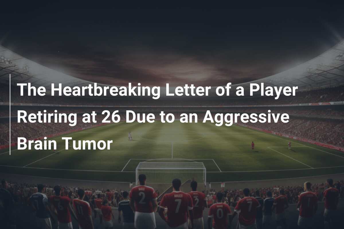 The Heartbreaking Letter of a Player Retiring at 26 Due to an ...
