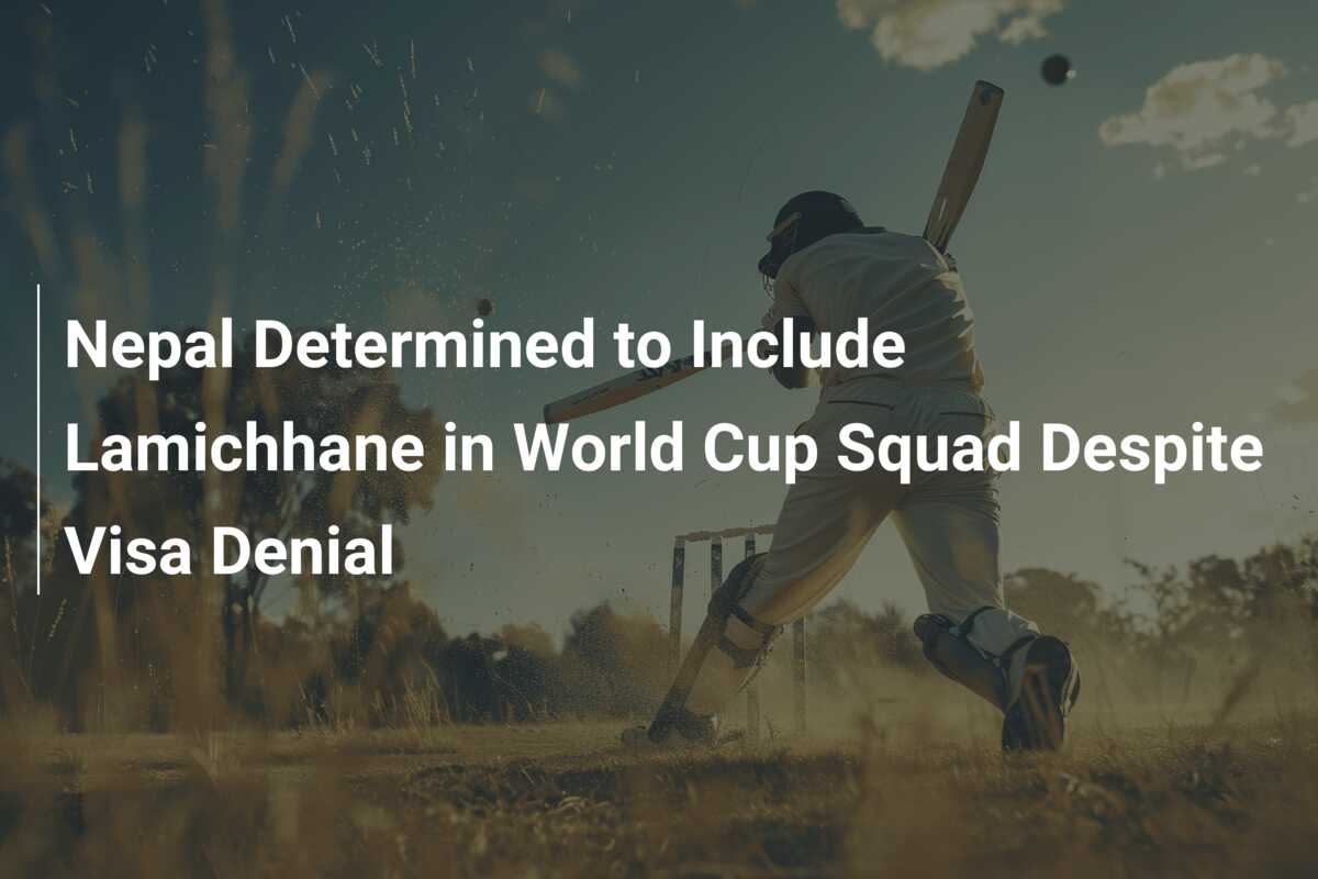Nepal Determined to Include Lamichhane in World Cup Squad Despite Visa Denial - azscore.com