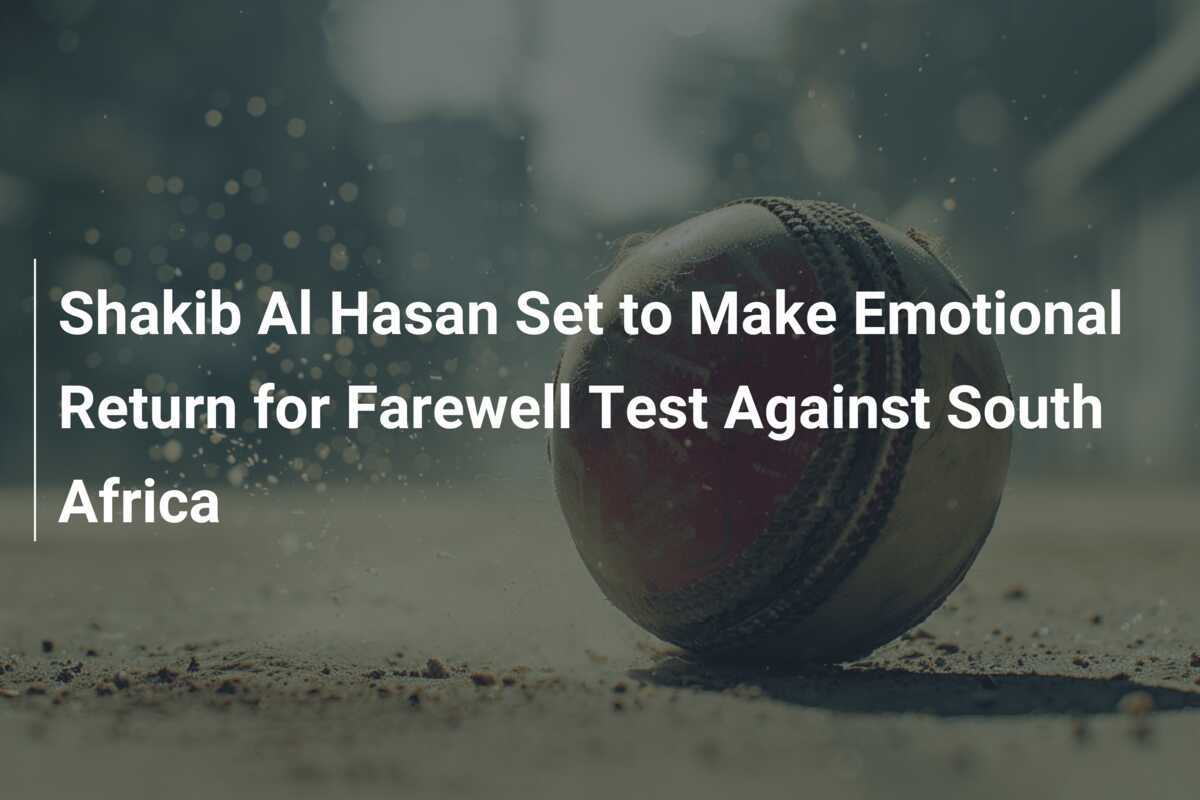 Shakib Al Hasan staat op het punt om emotioneel terug te keren voor ...