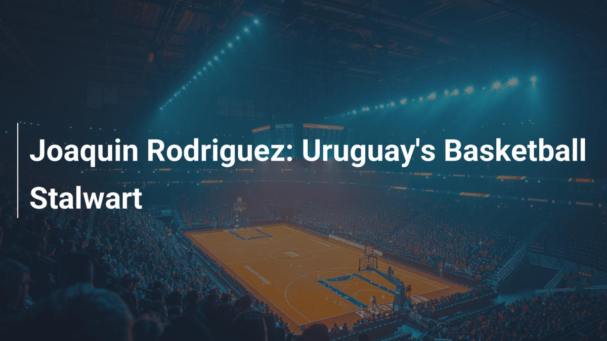 Joaquin Rodriguez: O Pilar do Basquete Uruguaio - footboom1.com