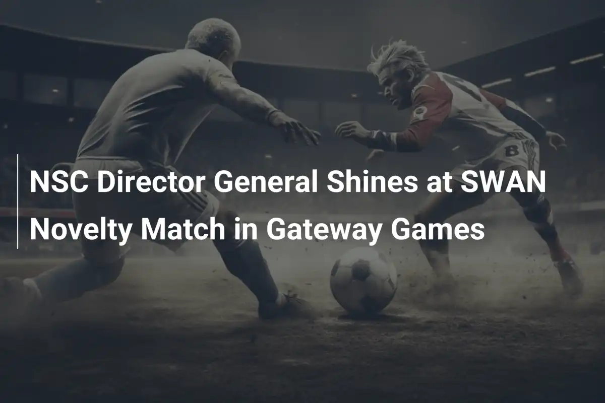 NSC Director General Shines at SWAN Novelty Match in Gateway Games ...