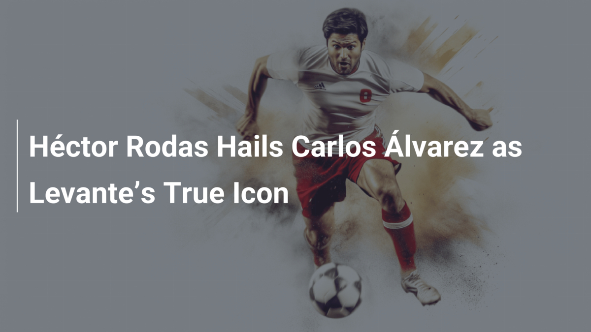 Héctor Rodas Ca Ngợi Carlos Álvarez Là Biểu Tượng Của Levante ...