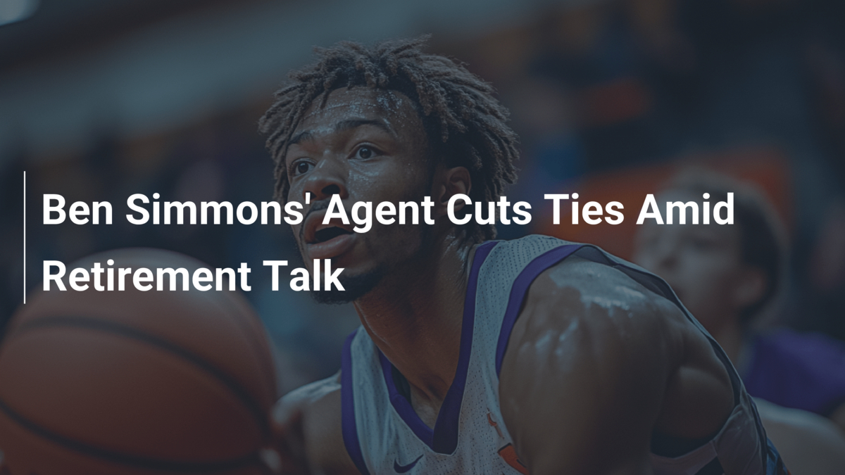 Agent von Ben Simmons kündigt Trennung bei Rückzug-Gerüchten ...
