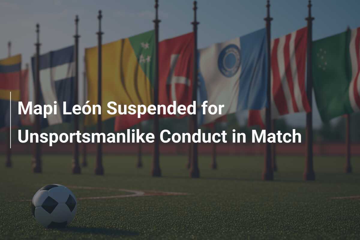Mapi León: Squalifica per Comportamento Antisportivo - footboom1.com