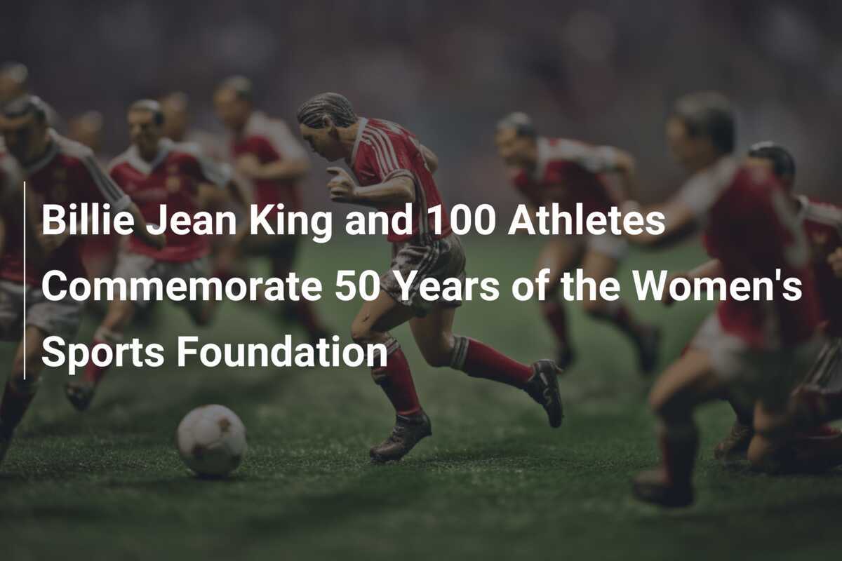 Billie Jean King and 100 Athletes Commemorate 50 Years of the Women's ...