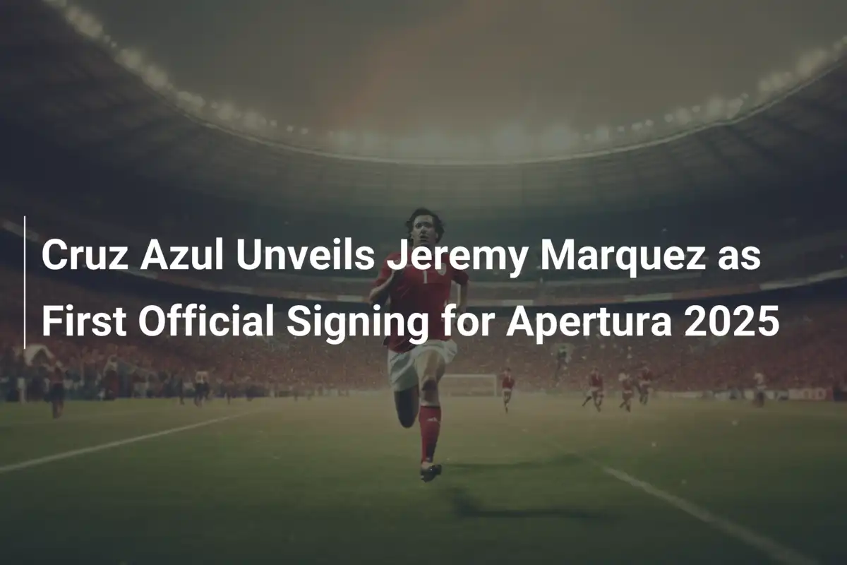 Cruz Azul Unveils Jeremy Marquez as First Official Signing for Apertura ...