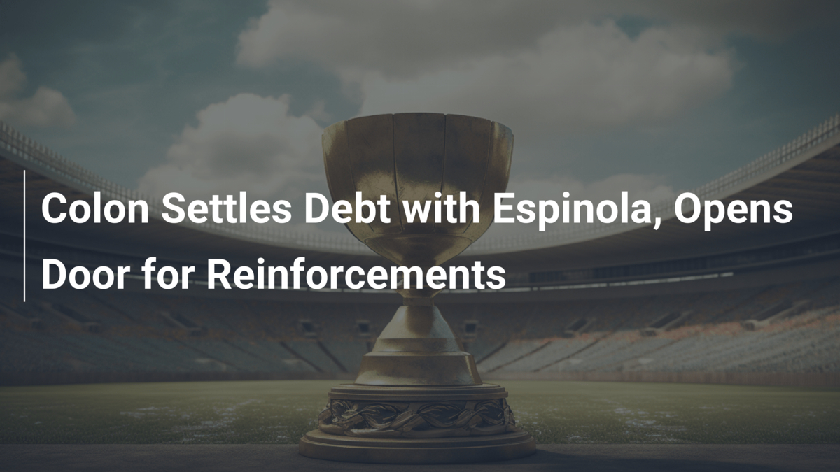 Colon Settles Debt with Espinola, Opens Door for Reinforcements ...