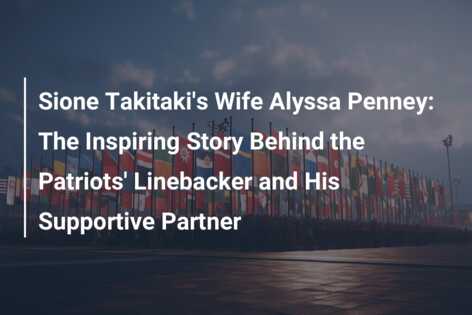 Sione Takitaki's Wife Alyssa Penney: The Inspiring Story Behind the ...