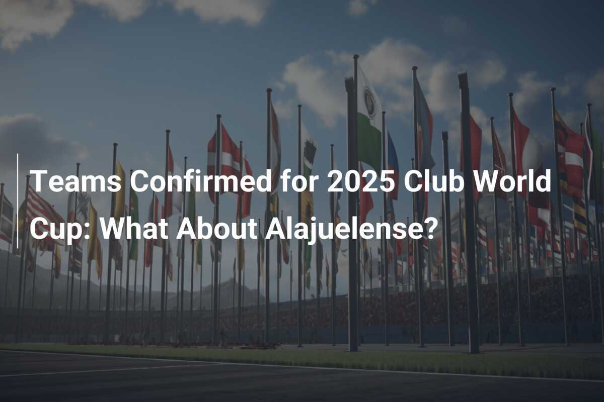 Mondiale per Club 2025: Le Squadre e la Situazione di Alajuelense ...