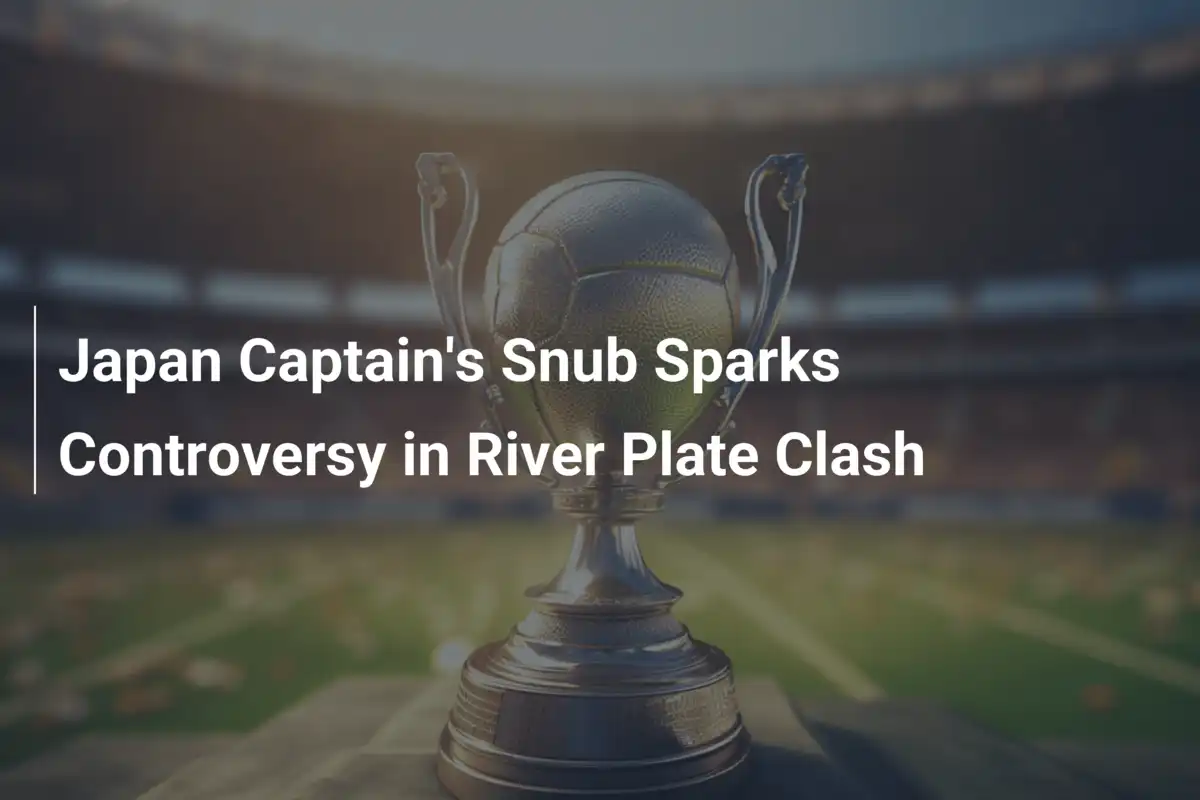 Japan Captain's Snub Sparks Controversy in River Plate Clash ...