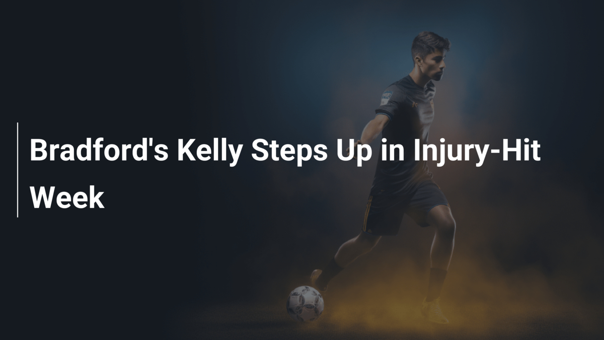 Bradford's Kelly Steps Up in Injury-Hit Week - footboom1.com