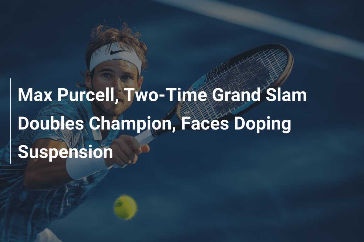 Max Purcell, Two-Time Grand Slam Doubles Champion, Faces Doping ...