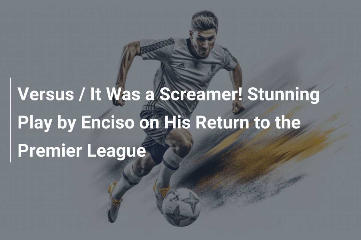 Versus / It Was a Screamer! Stunning Play by Enciso on His Return to ...