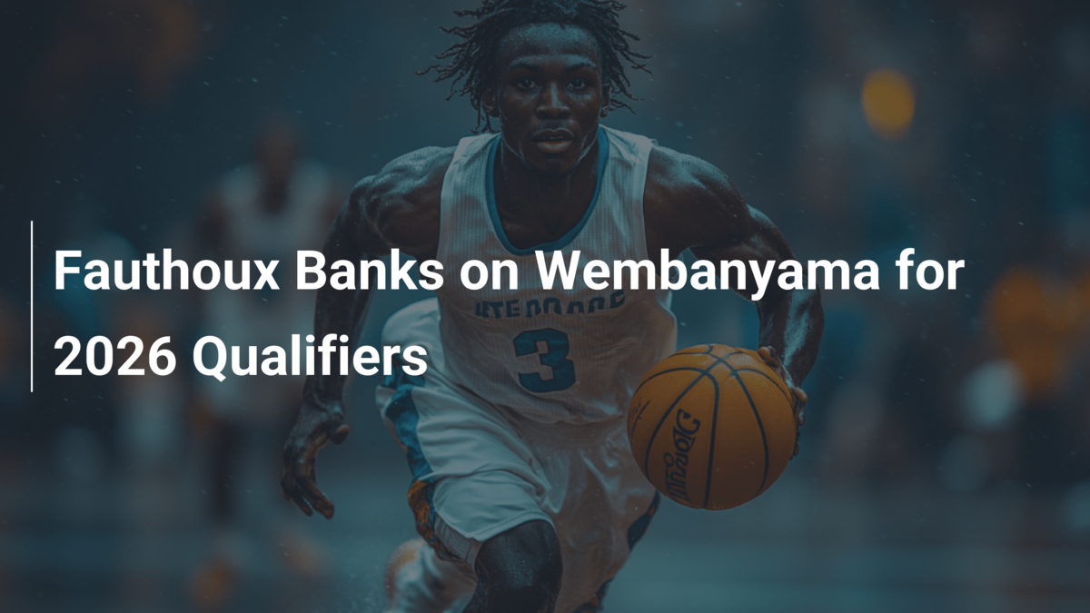 Fotu compte sur Wembanyama pour les qualifications 2026 - footboom1.com