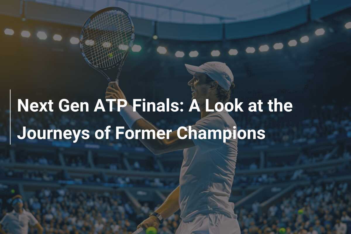 Finais ATP Next Gen: Uma Análise das Trajetórias dos Antigos Campeões ...