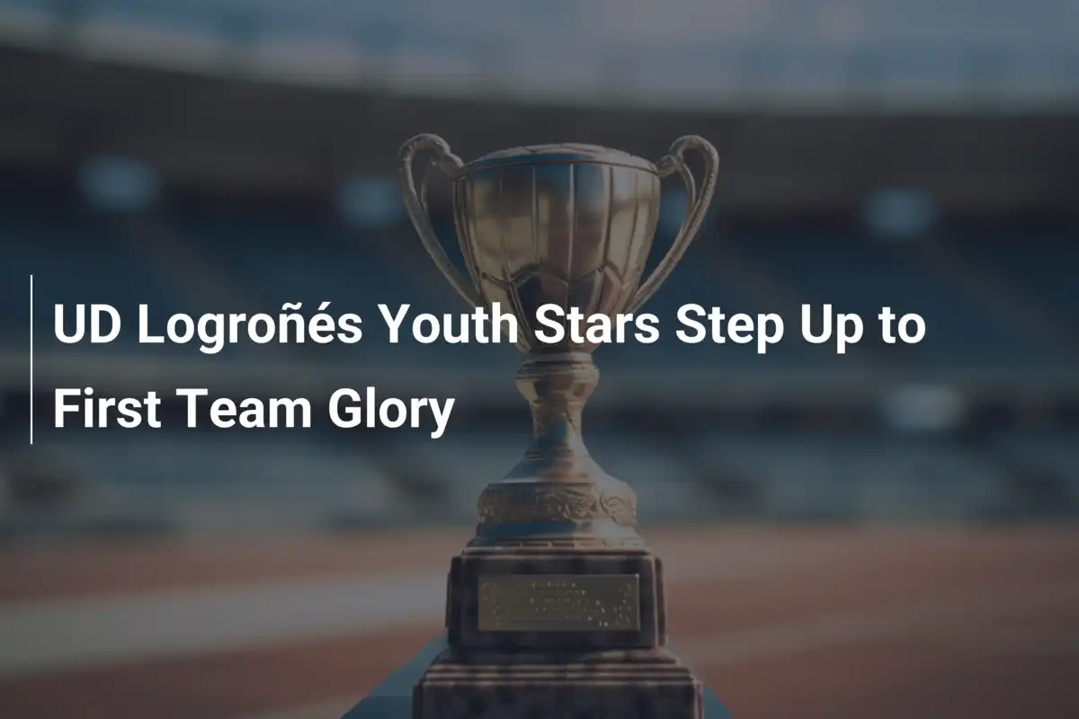 Les Jeunes Stars de l'UD Logroñés Accèdent à la Gloire - footboom1.com