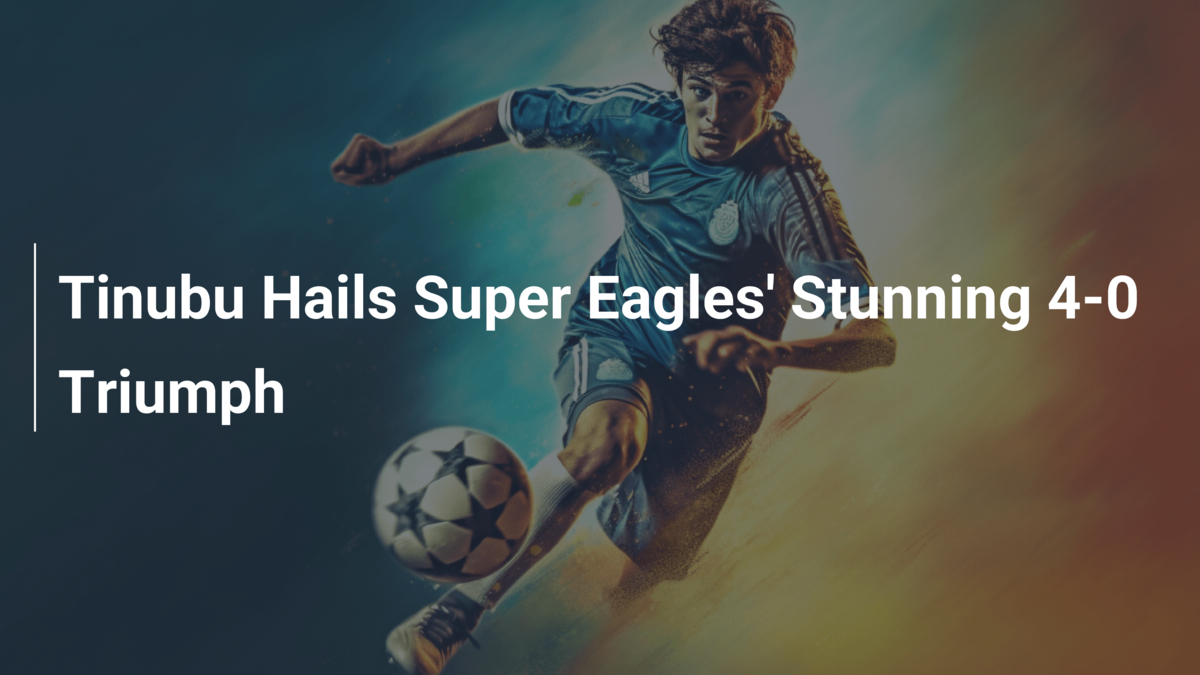 Tinubu acclame le triomphe étourdinant des Super Eagles 4-0 - footboom1.com