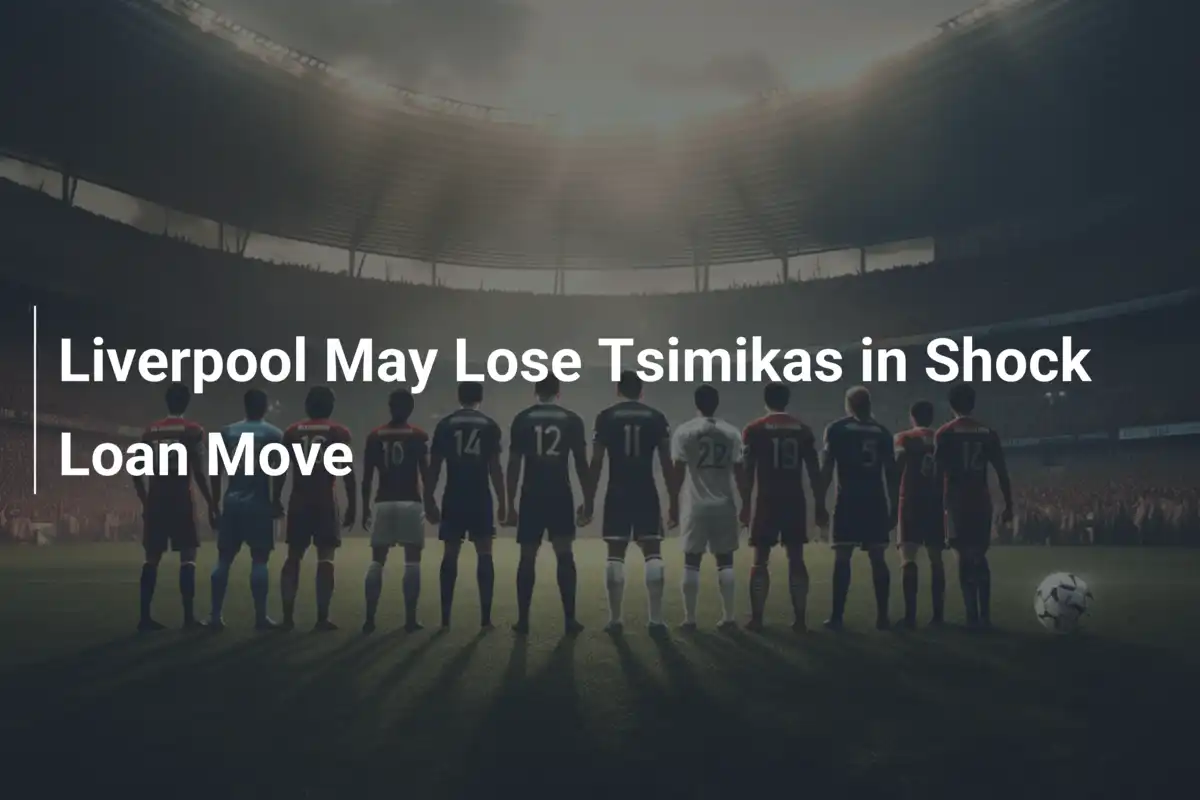 Liverpool Podría Perder a Tsimikas en una Cesión que Sacude Anfield ...