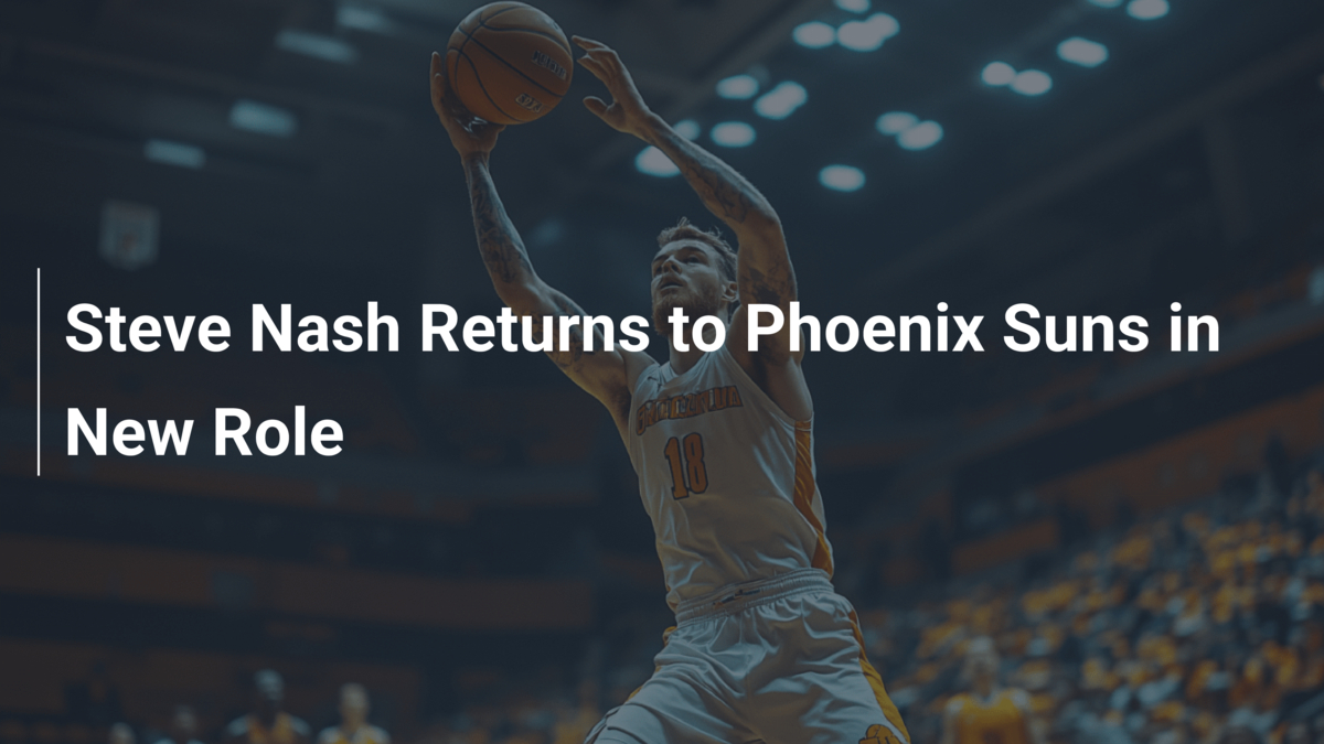 Steve Nash de Retour aux Phoenix Suns dans un Nouveau Rôle - footboom1.com