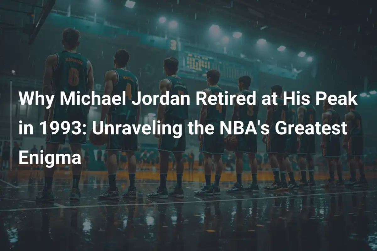 Why Michael Jordan Retired at His Peak in 1993: Unraveling the NBA's ...