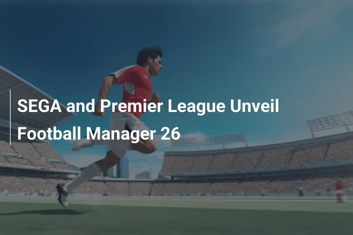 SEGAとプレミアリーグが『Football Manager 26』を正式発表！ - footboom1.com