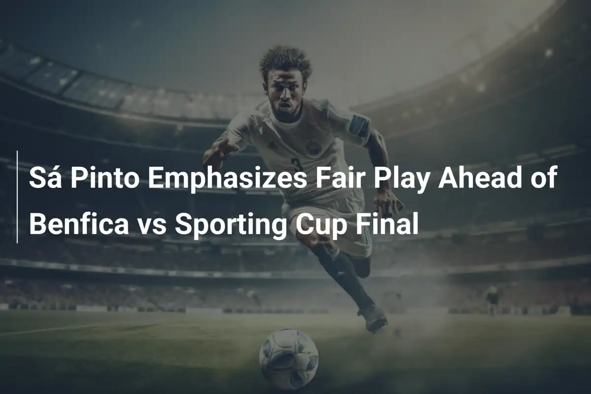Sá Pinto destaca a importância do fair play antes da final Benfica x ...