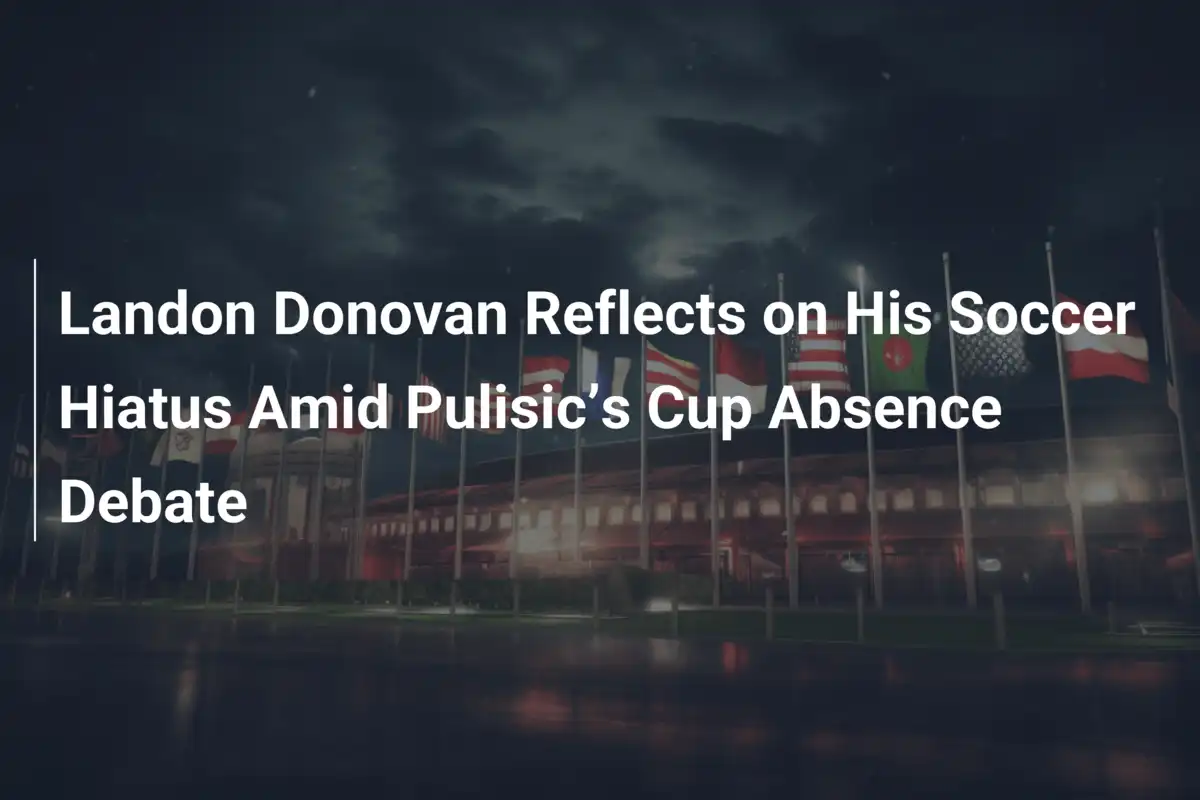 Landon Donovan sul suo stop nel calcio mentre infuria il dibito sull ...