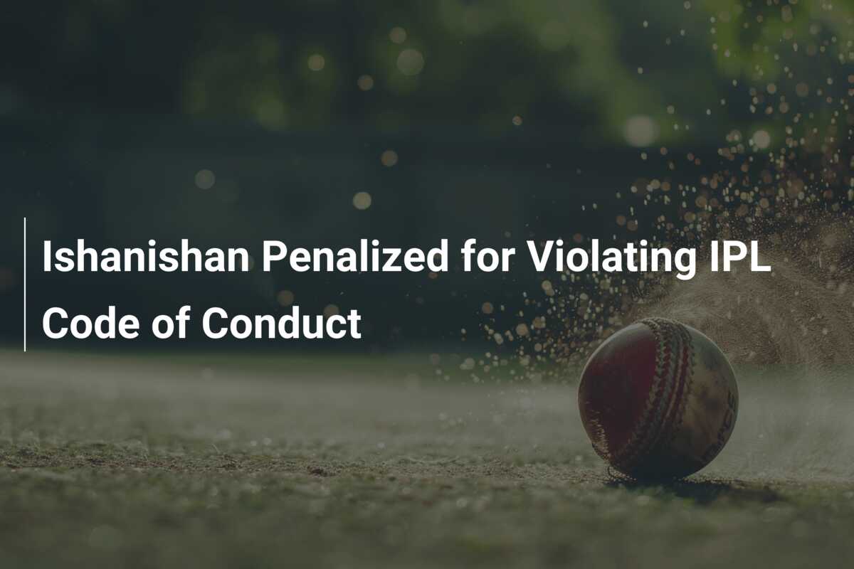 Ishanishan Penalized for Violating IPL Code of Conduct - azscore.com