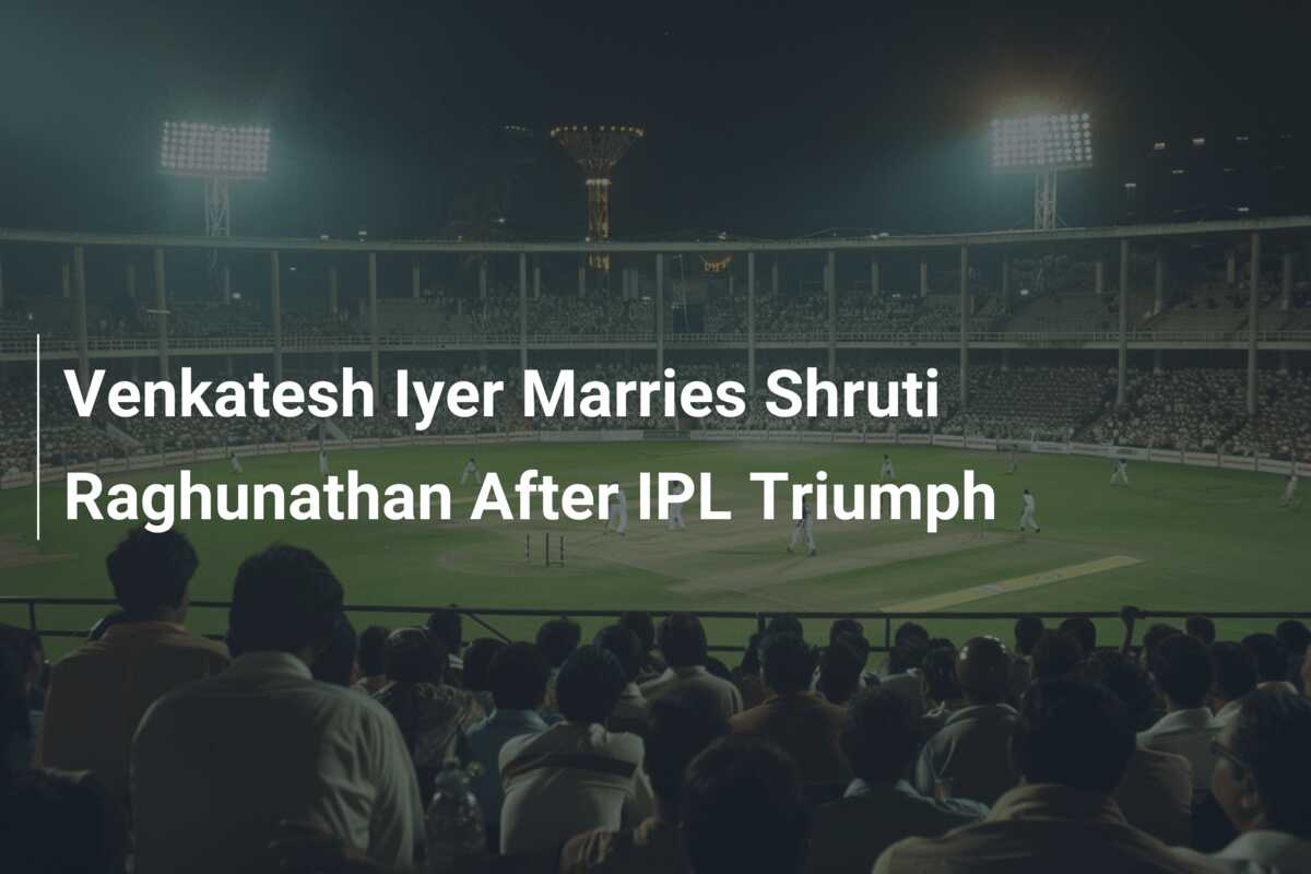 Venkatesh Iyer Marries Shruti Raghunathan After IPL Triumph - azscore.com