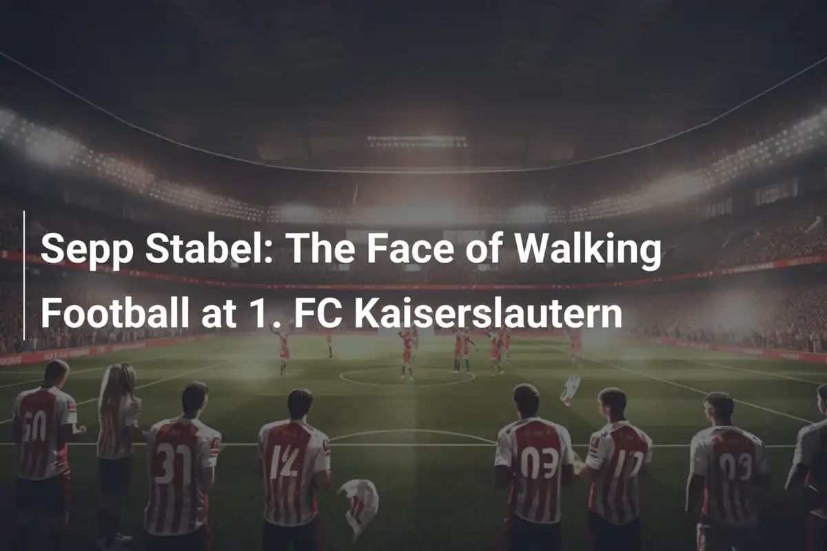 Sepp Stabel – ikona walking football w 1. FC Kaiserslautern - footboom1.com