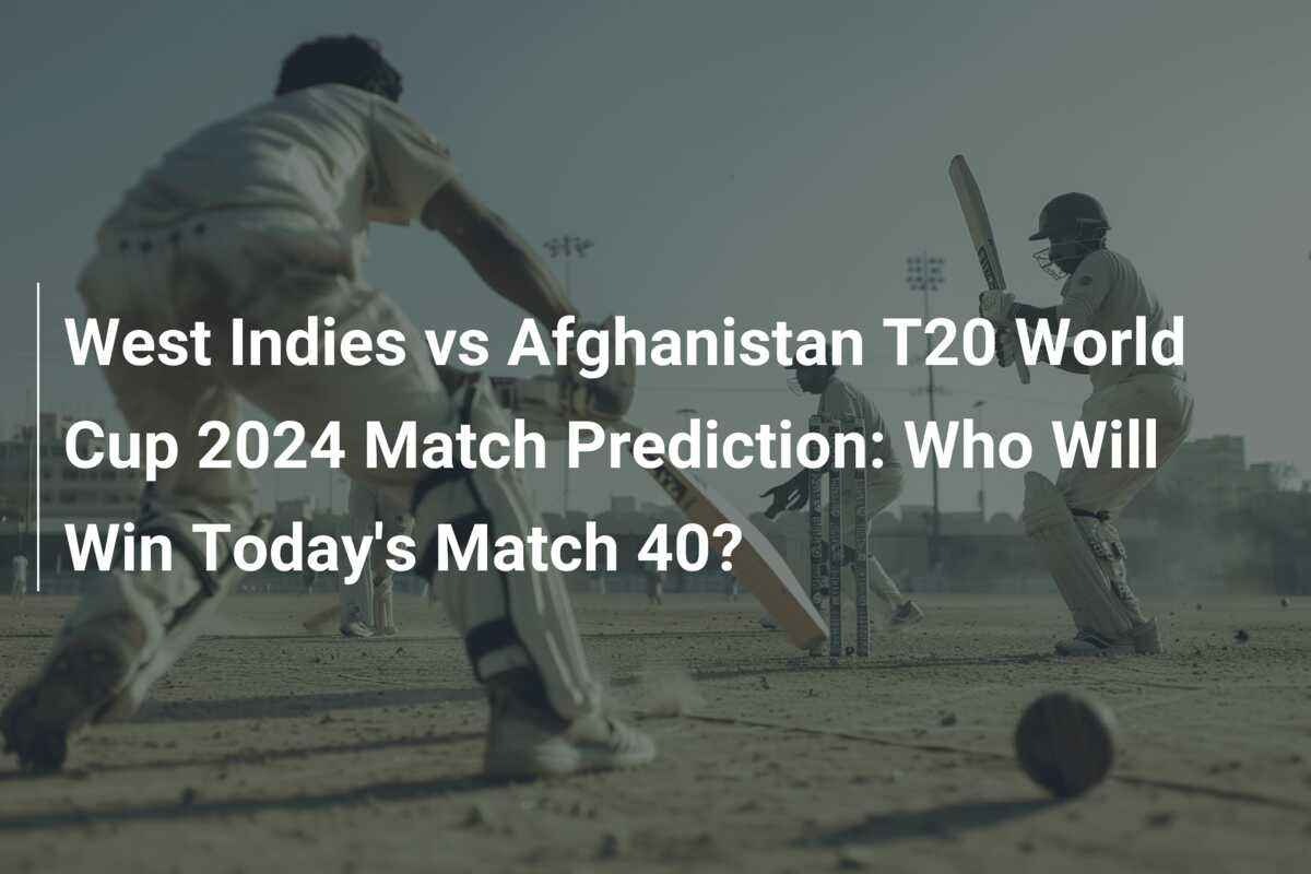 West Indies vs Afghanistan T20 World Cup 2024 Match Prediction: Who ...