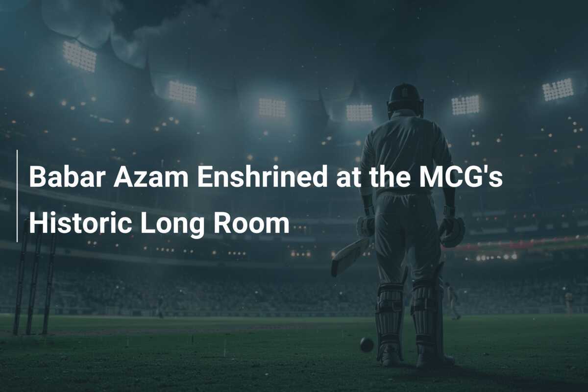 Babar Azam Enshrined at the MCG's Historic Long Room - 777score.com