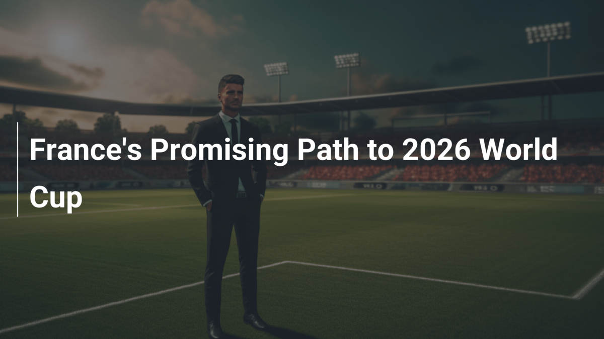 France's Promising Path to 2026 World Cup - footboom1.com