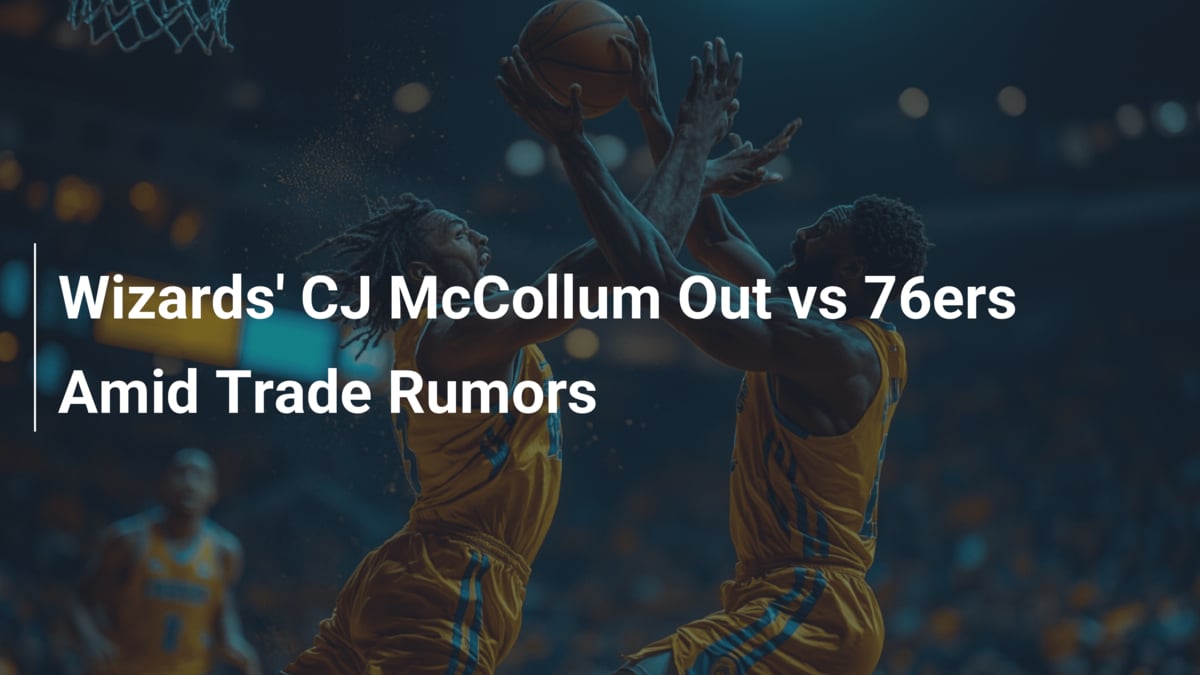 Wizards' CJ McCollum Out vs 76ers Amid Trade Rumors - footboom1.com