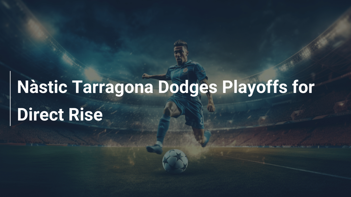 Nàstic de Tarragona: ¡Basta de Playoffs, Vamos por el Ascenso Directo ...
