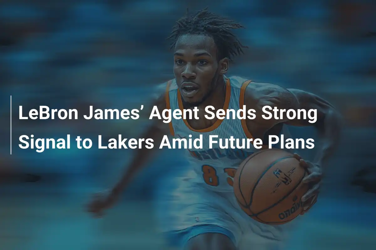 LeBron James’ Agent Sends Strong Signal to Lakers Amid Future Plans ...
