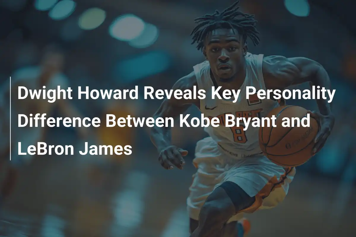 Dwight Howard Reveals Key Personality Difference Between Kobe Bryant ...