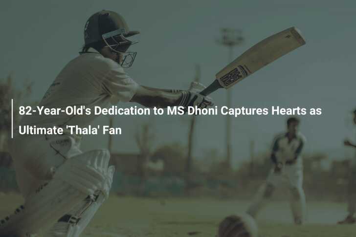 82-Year-Old's Dedication to MS Dhoni Captures Hearts as Ultimate 'Thala ...
