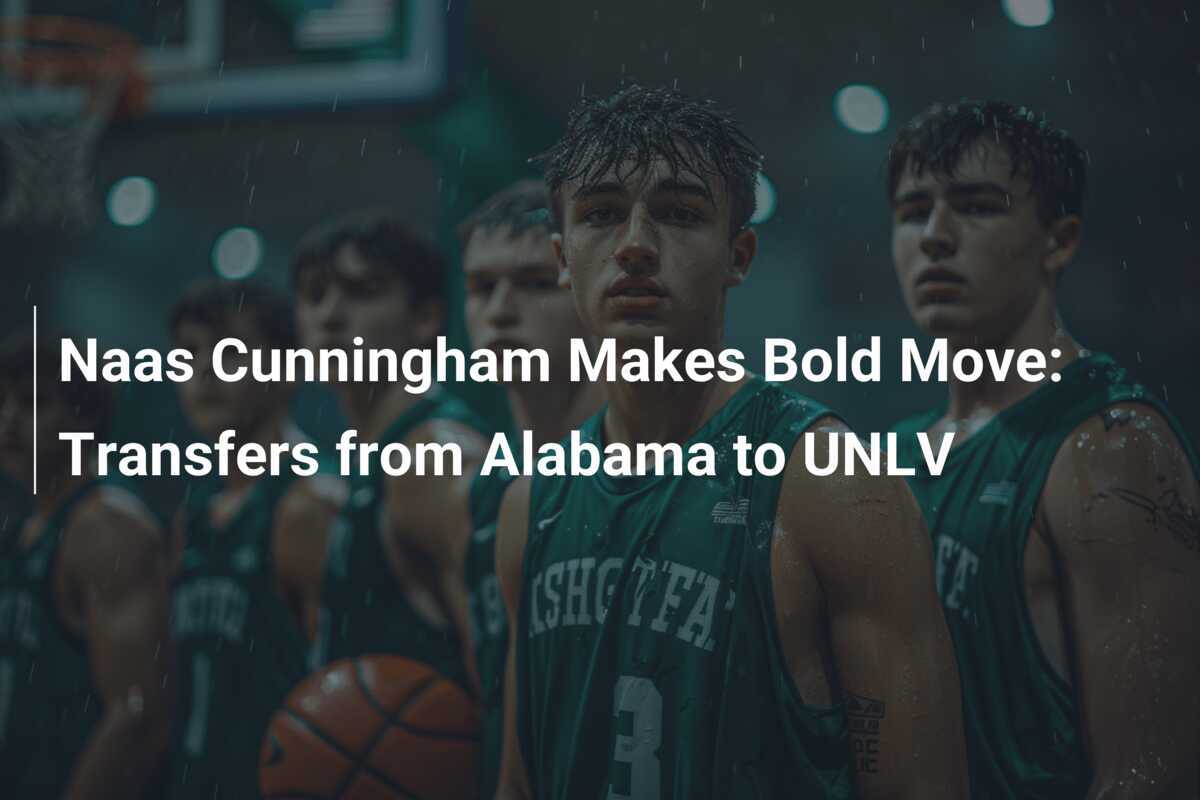 Naas Cunningham Faz Mudanca Audaciosa: Transferido do Alabama para o ...