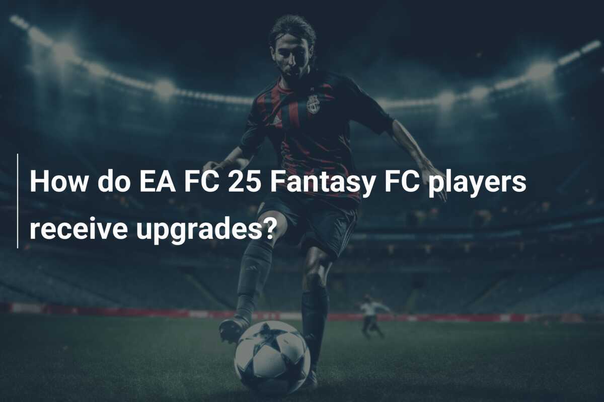 ¿Cómo reciben mejoras los jugadores del EA FC 25 Fantasy FC ...