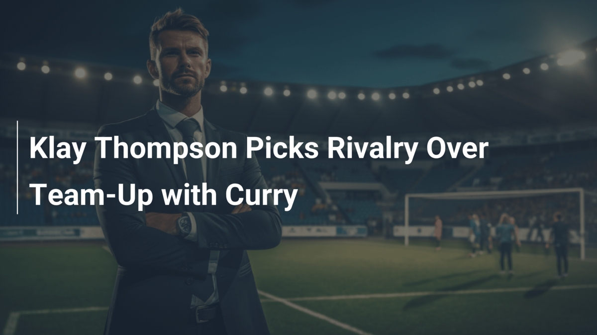 Klay Thompson wählt Rivalität statt Team-Up mit Curry - footboom1.com