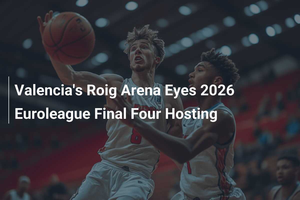 El Roig Arena de Valencia se prepara para acoger la Final Four 2026 ...