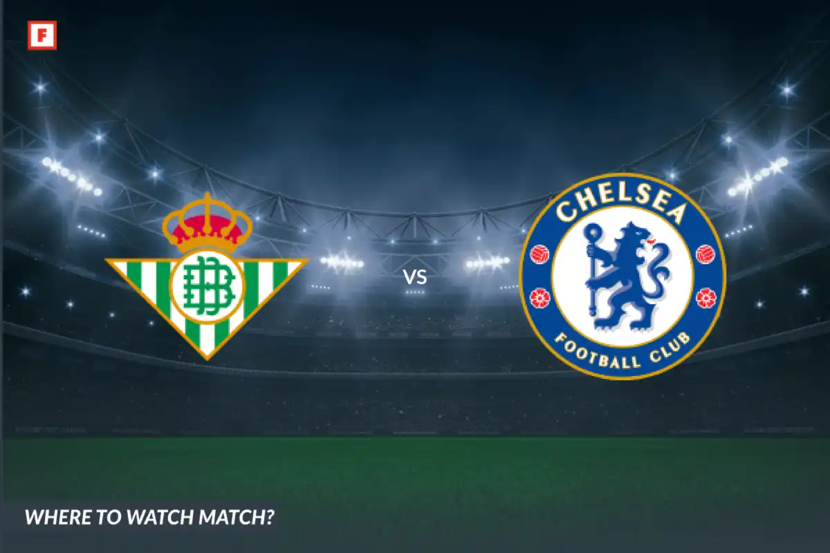 Where to Watch Real Betis - Chelsea: TV Channel and Start Time ...