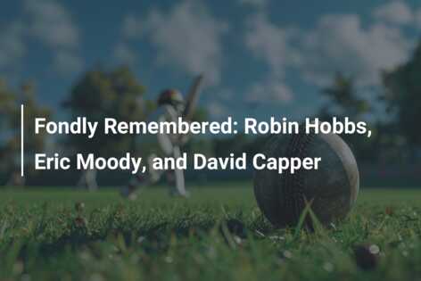 Fondly Remembered: Robin Hobbs, Eric Moody, and David Capper - azscore.com