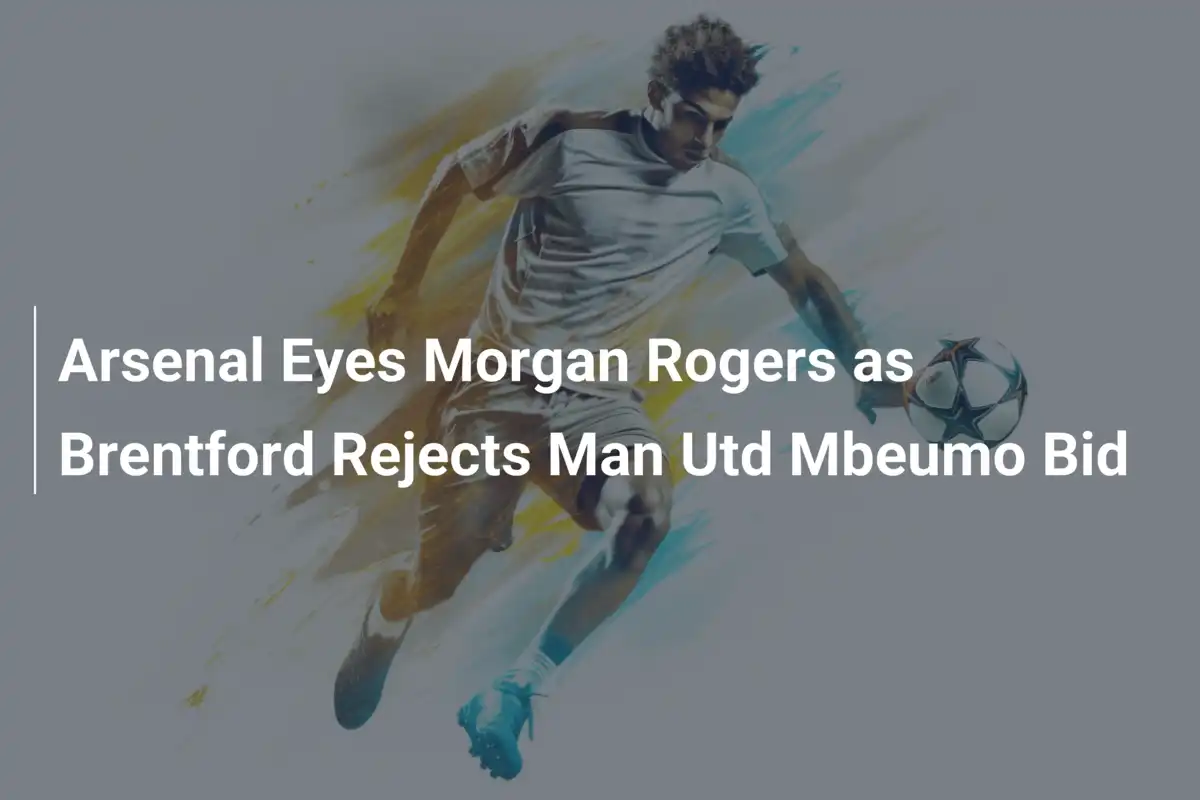 Arsenal punta su Morgan Rogers mentre Brentford respinge l'offerta di ...