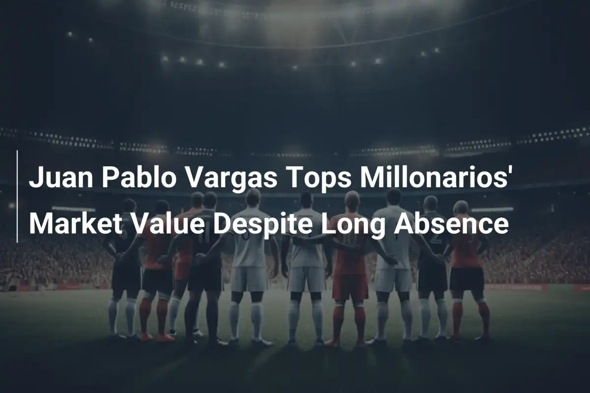 Juan Pablo Vargas Tops Millonarios' Market Value Despite Long Absence ...
