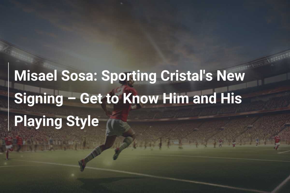 Misael Sosa: Sporting Cristal's New Signing – Get to Know Him and His ...