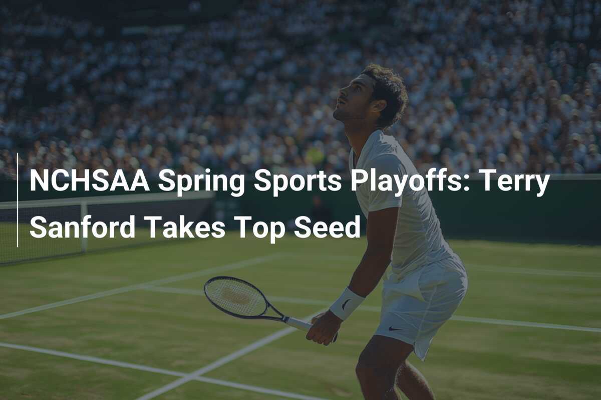 NCHSAA Spring Sports Playoffs: Terry Sanford Takes Top Seed - footboom1.com