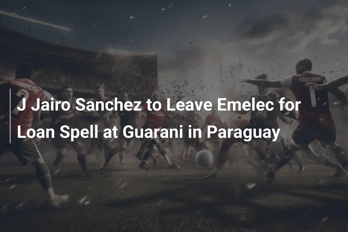 Jhon Jairo Sánchez deixa o Emelec para empréstimo no Guaraní do Paraguai - footboom1.com
